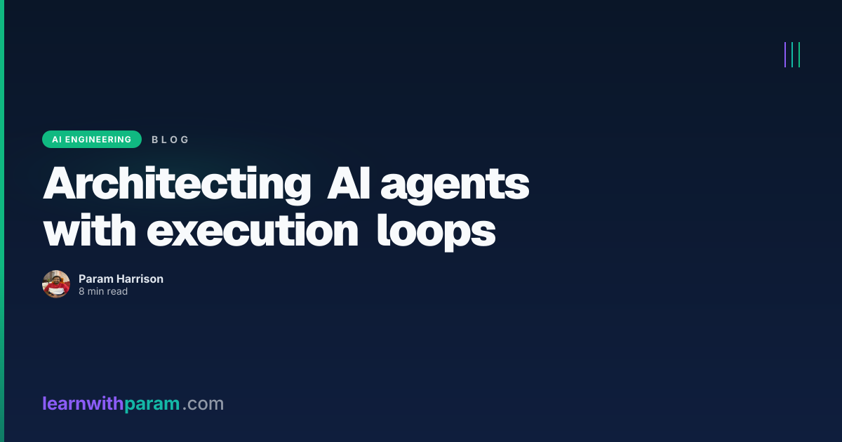 AI agent architecture: reasoning + execution loops | learnwithparam