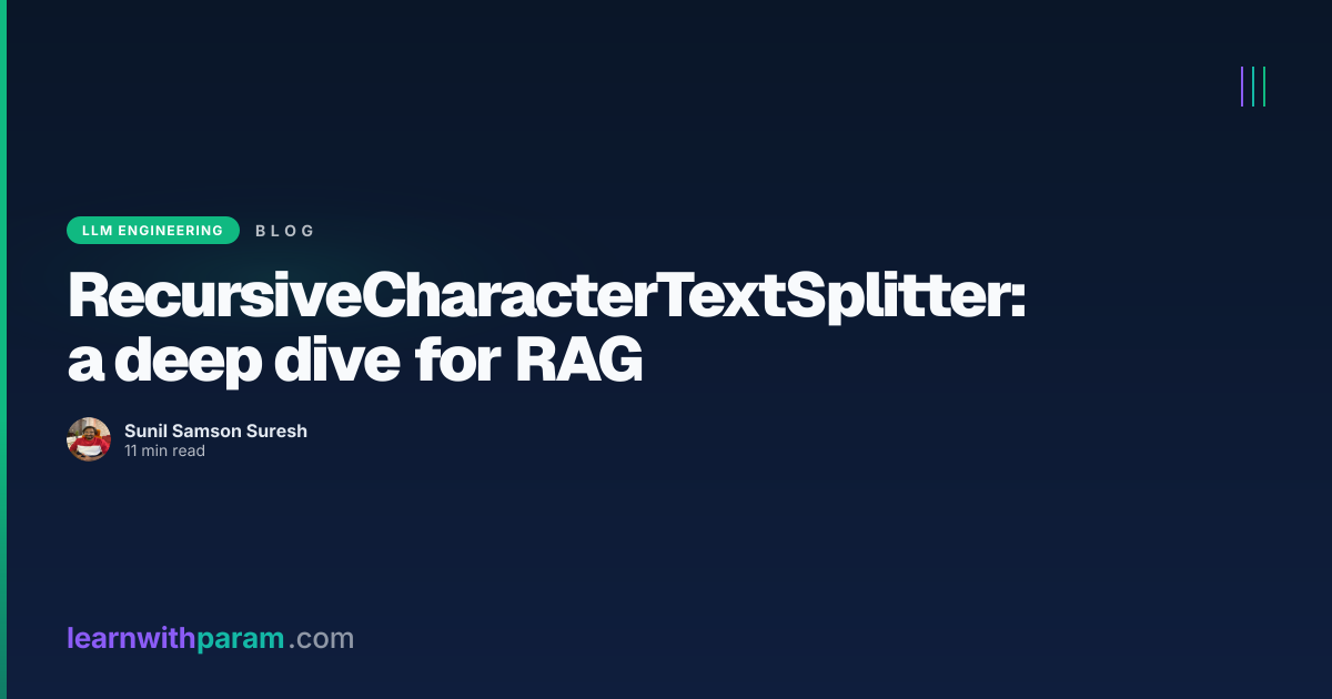 RecursiveCharacterTextSplitter: deep dive for RAG | learnwithparam